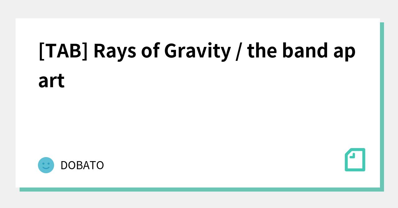[TAB] Rays of Gravity / the band apart｜DOBATO