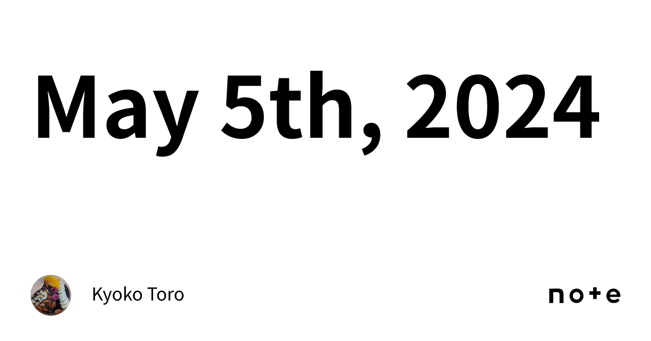 May 5th, 2024｜Kyoko Toro