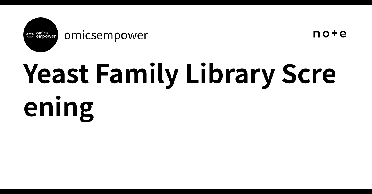 Yeast Family Library Screening｜omicsempower