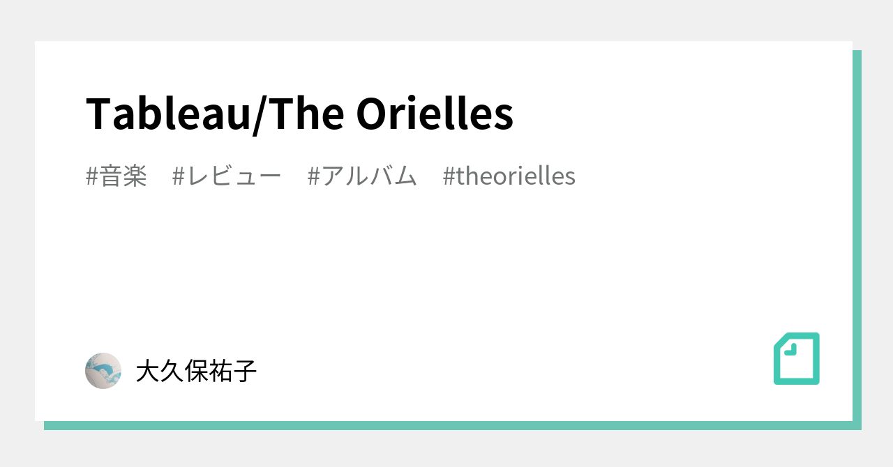 Tableau/The Orielles｜大久保祐子