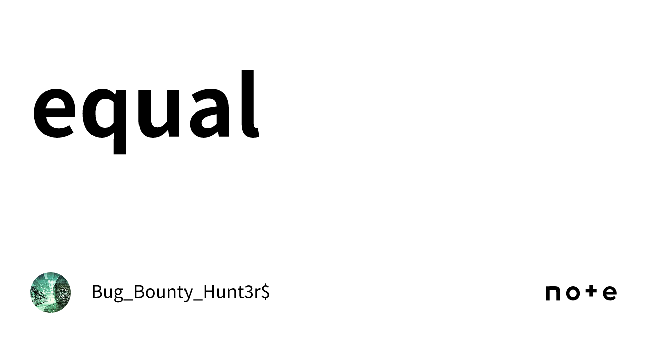 equal｜Bug_Bounty_Hunt3r$