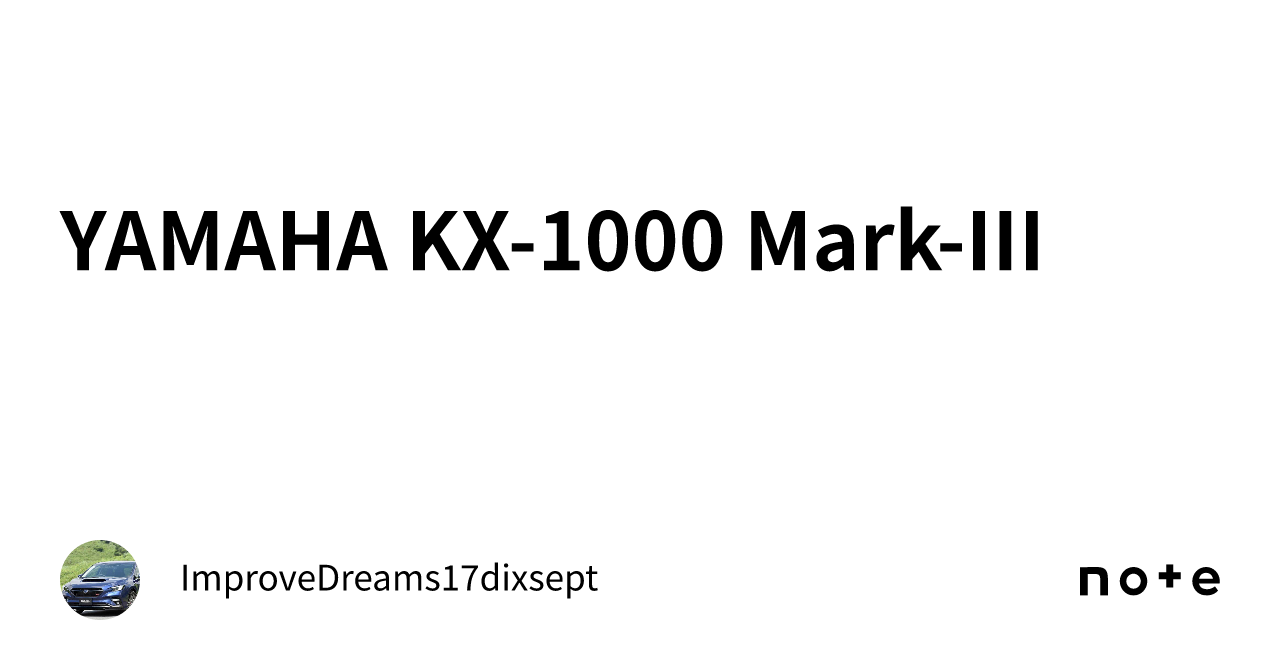 YAMAHA KX-1000 Mark-III｜ImproveDreams17dixsept