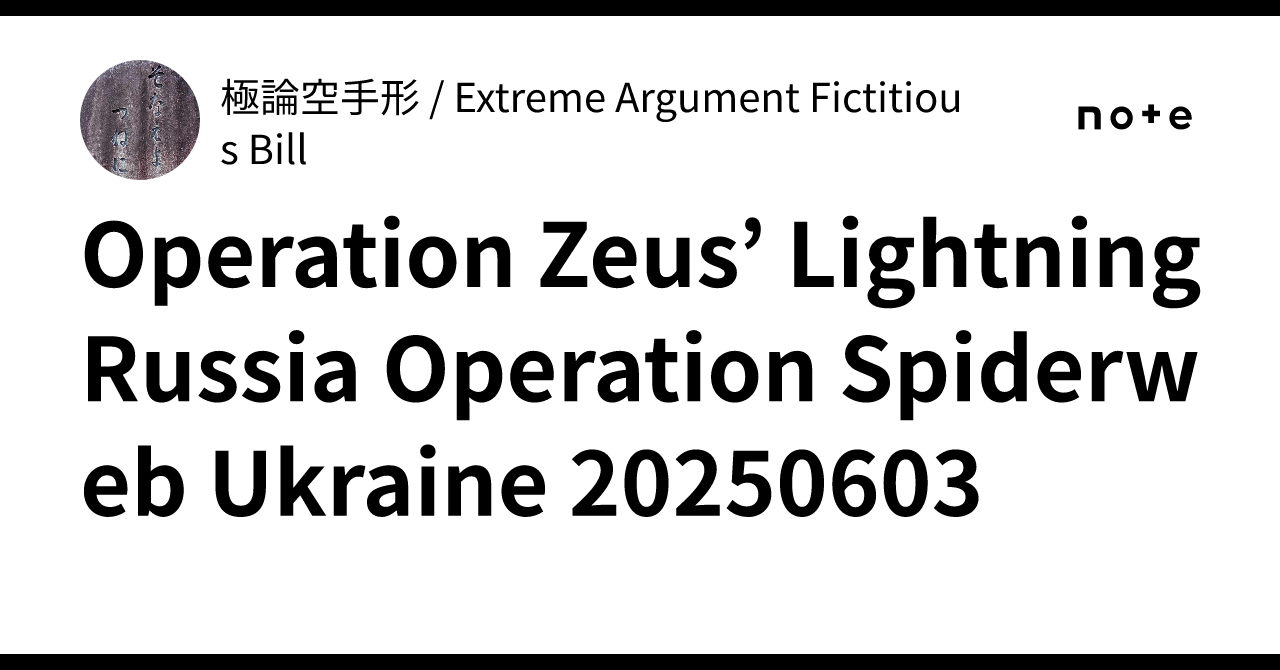 Operation Zeus’ Lightning Russia Operation Spiderweb Ukraine 20250603 ...