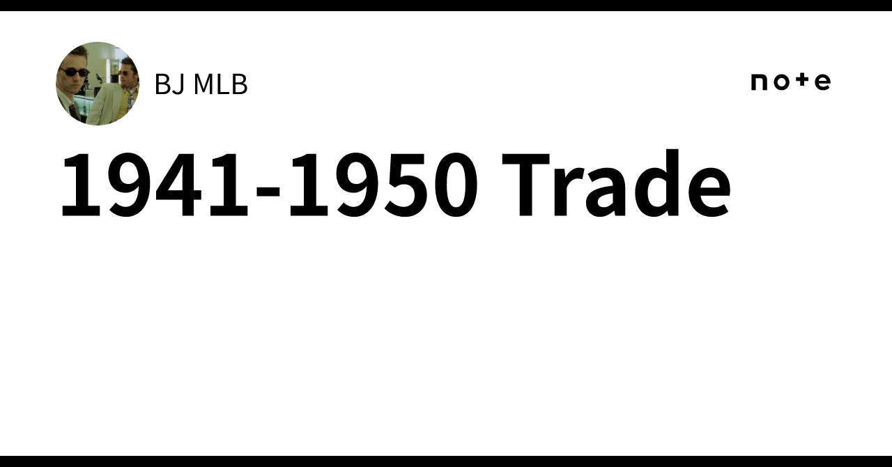 1941-1950 Trade｜BJ MLB