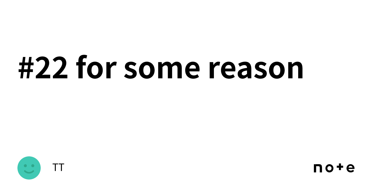 #22 for some reason｜PlusはPlusでしかない