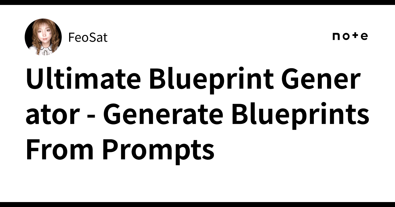 Ultimate Blueprint Generator - Generate Blueprints From Prompts｜FeoSat