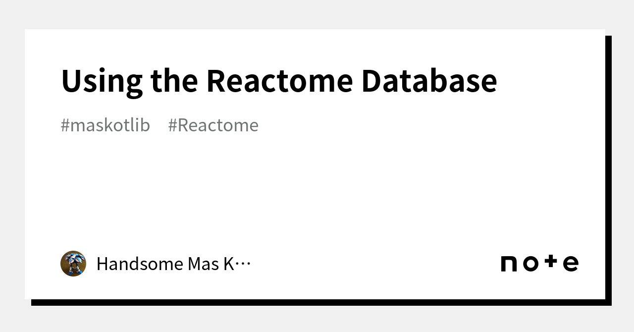 Using the Reactome Database｜Ikemen Mas Kot