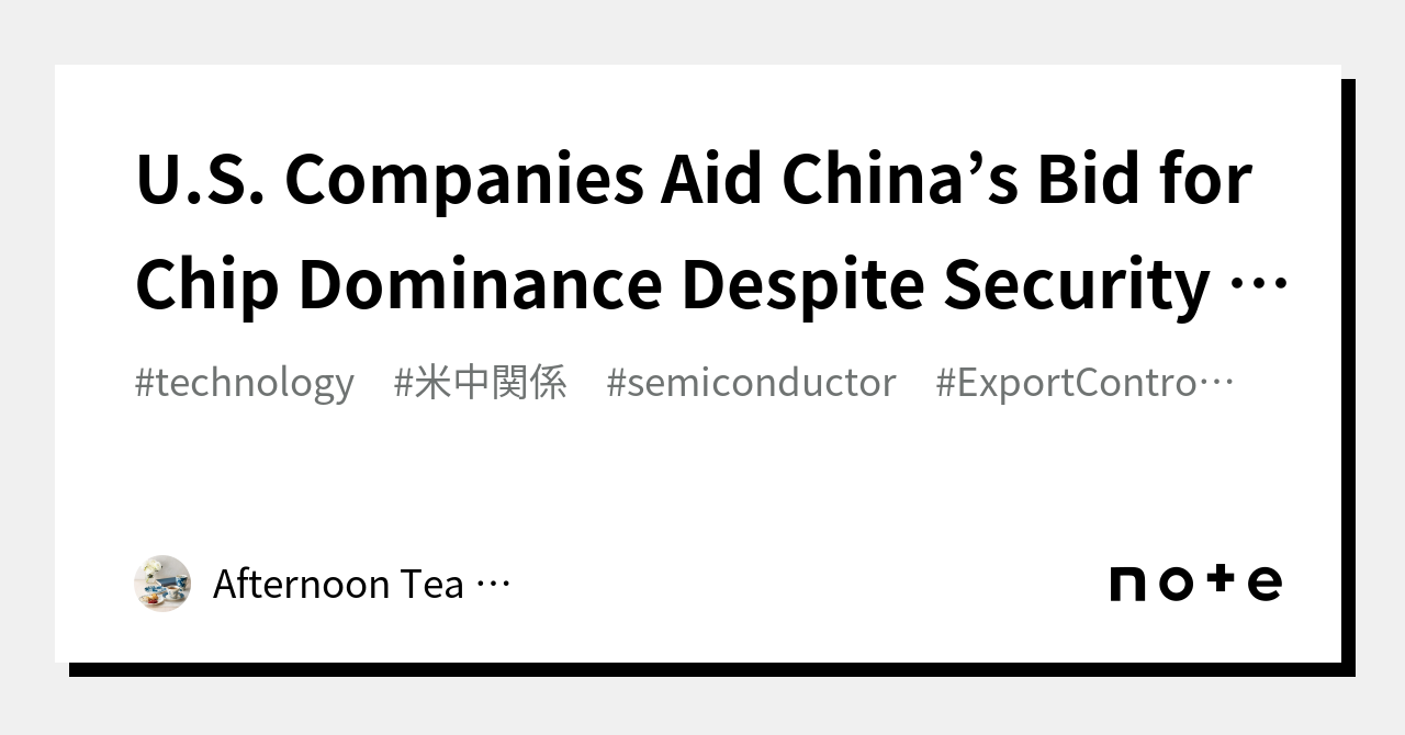 U.S. Companies Aid China’s Bid for Chip Dominance Despite Security ...