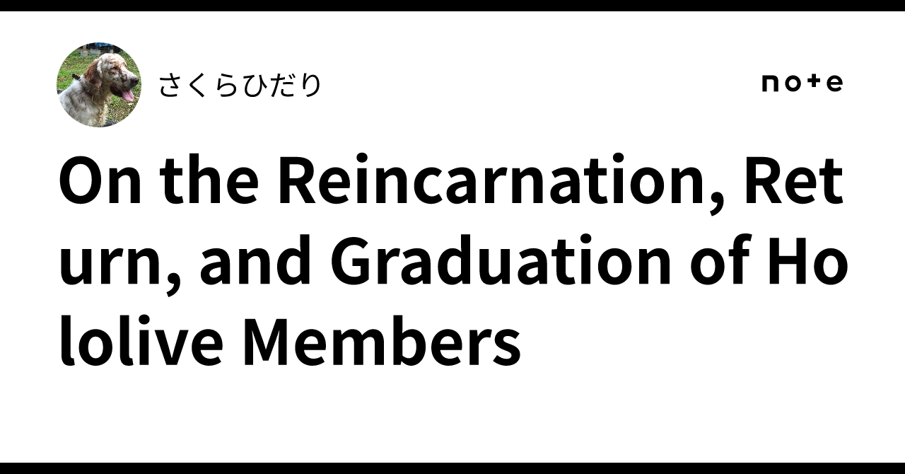 On the Reincarnation, Return, and Graduation of Hololive Members｜さくらひだり