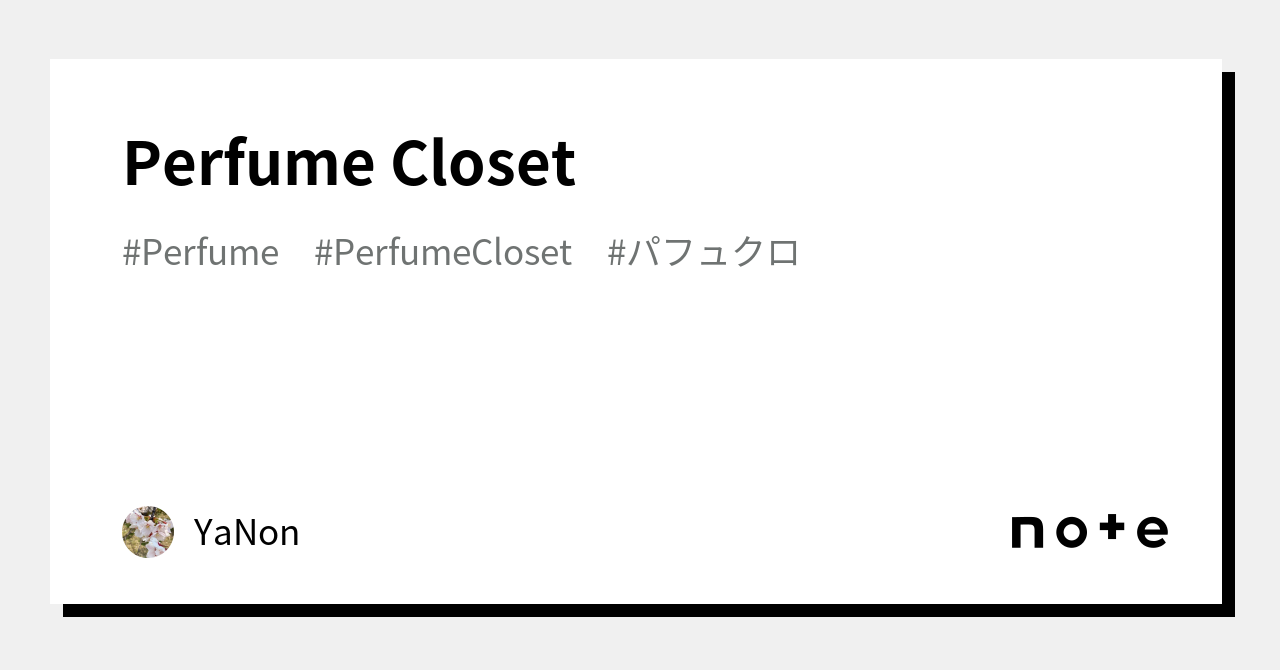 Perfume Closet｜YaNon｜note