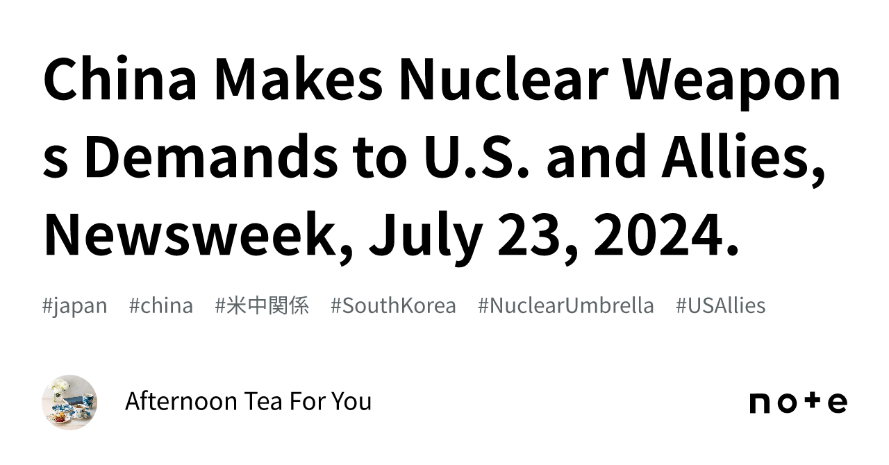 China Makes Nuclear Weapons Demands to U.S. and Allies, Newsweek, July ...