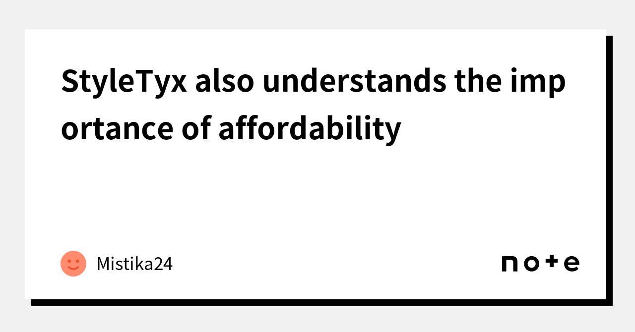 StyleTyx also understands the importance of affordability｜Mistika24