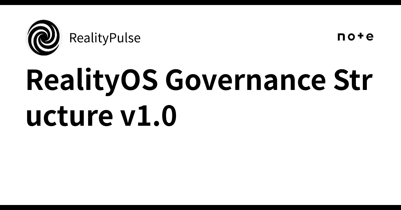 RealityOS Governance Structure v1.0｜RealityPulse