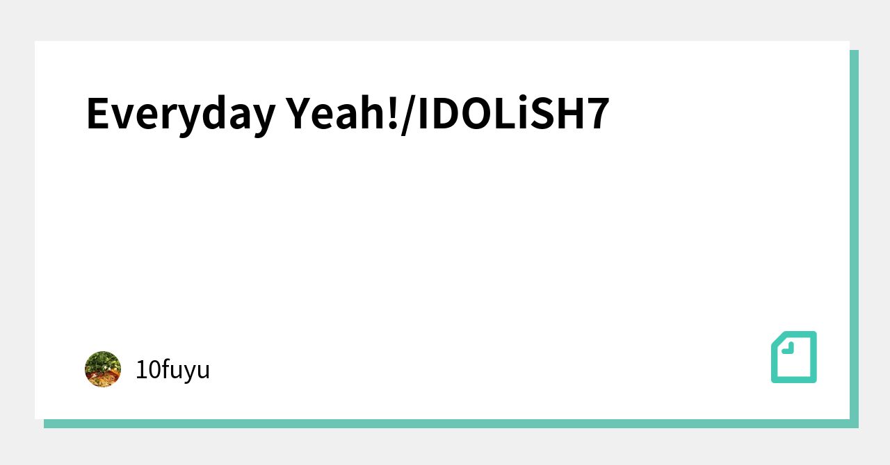 Everyday Yeah!/IDOLiSH7｜おふゆ