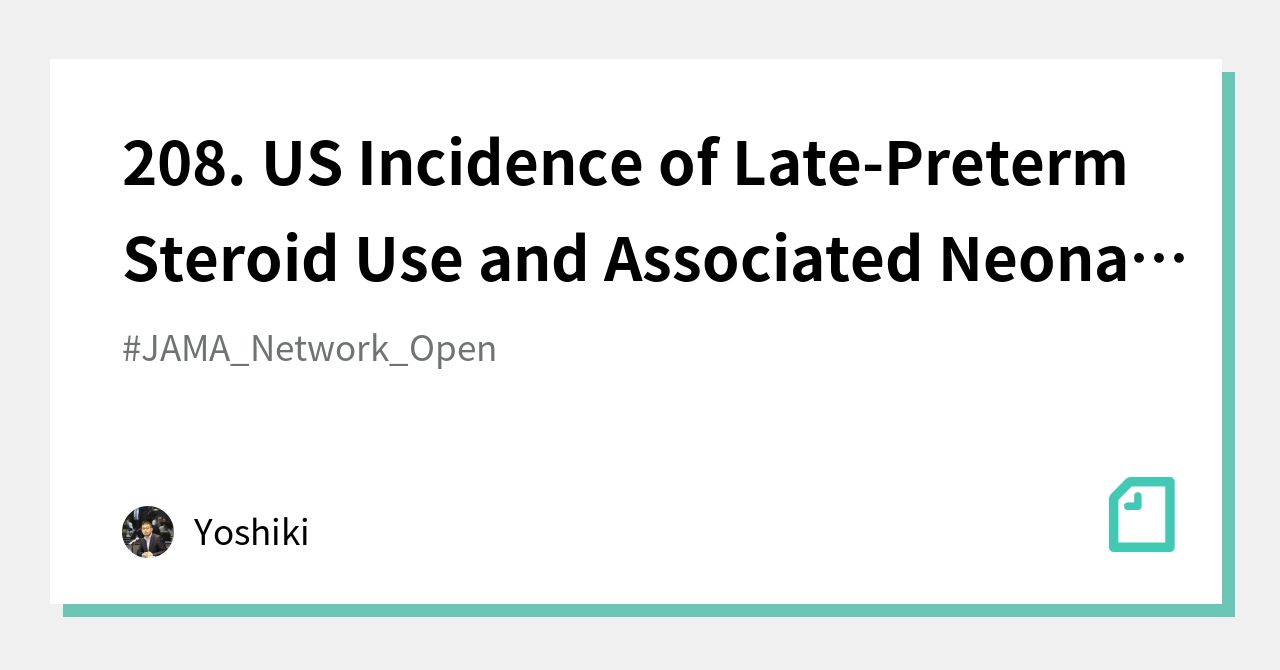 208. US Incidence of Late-Preterm Steroid Use and Associated Neonatal ...