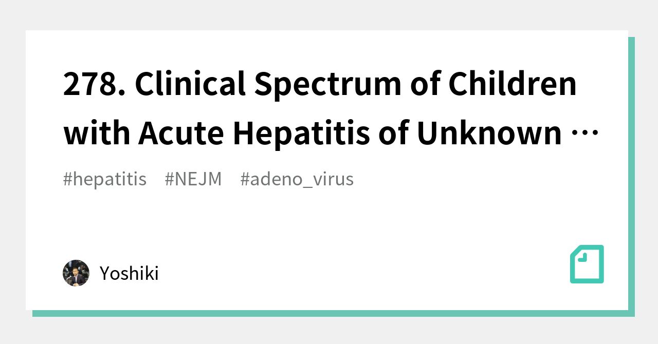 278. Clinical Spectrum of Children with Acute Hepatitis of Unknown ...