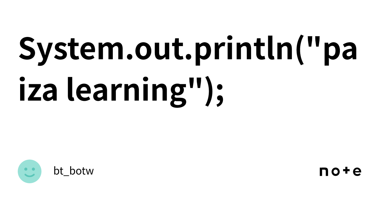 System.out.println("paiza learning");｜bt_botw