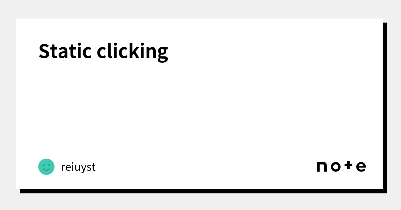 Static clicking｜reiuyst
