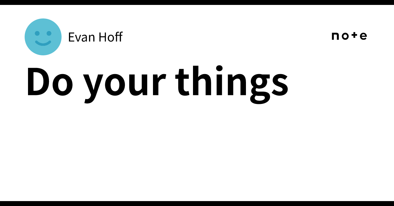 Do your things｜Evan Hoff