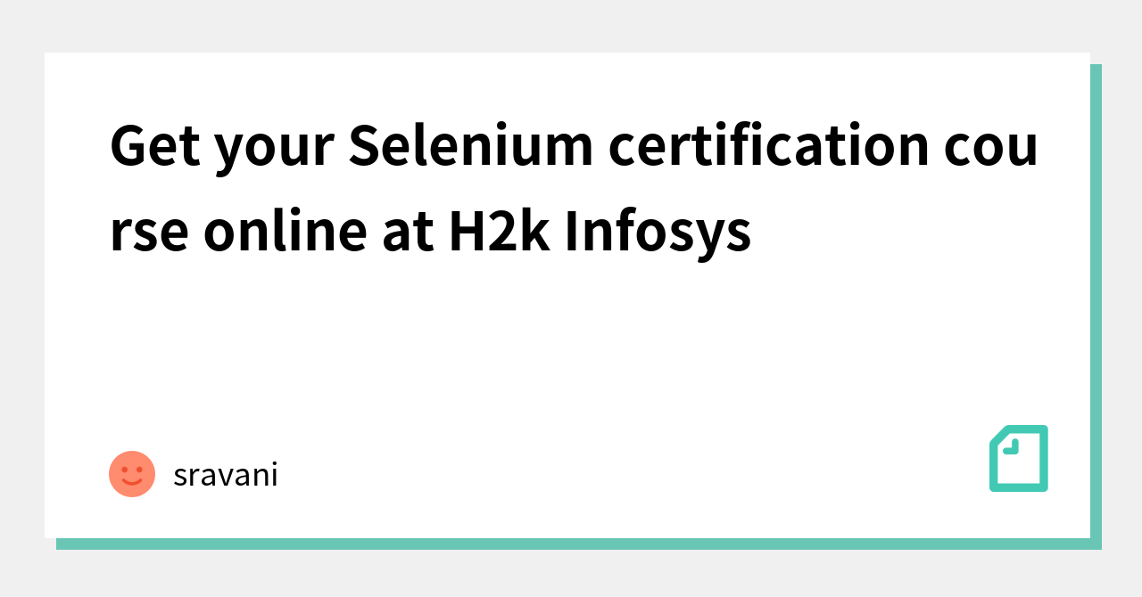 Get your Selenium certification course online at H2k Infosys｜sravani｜note