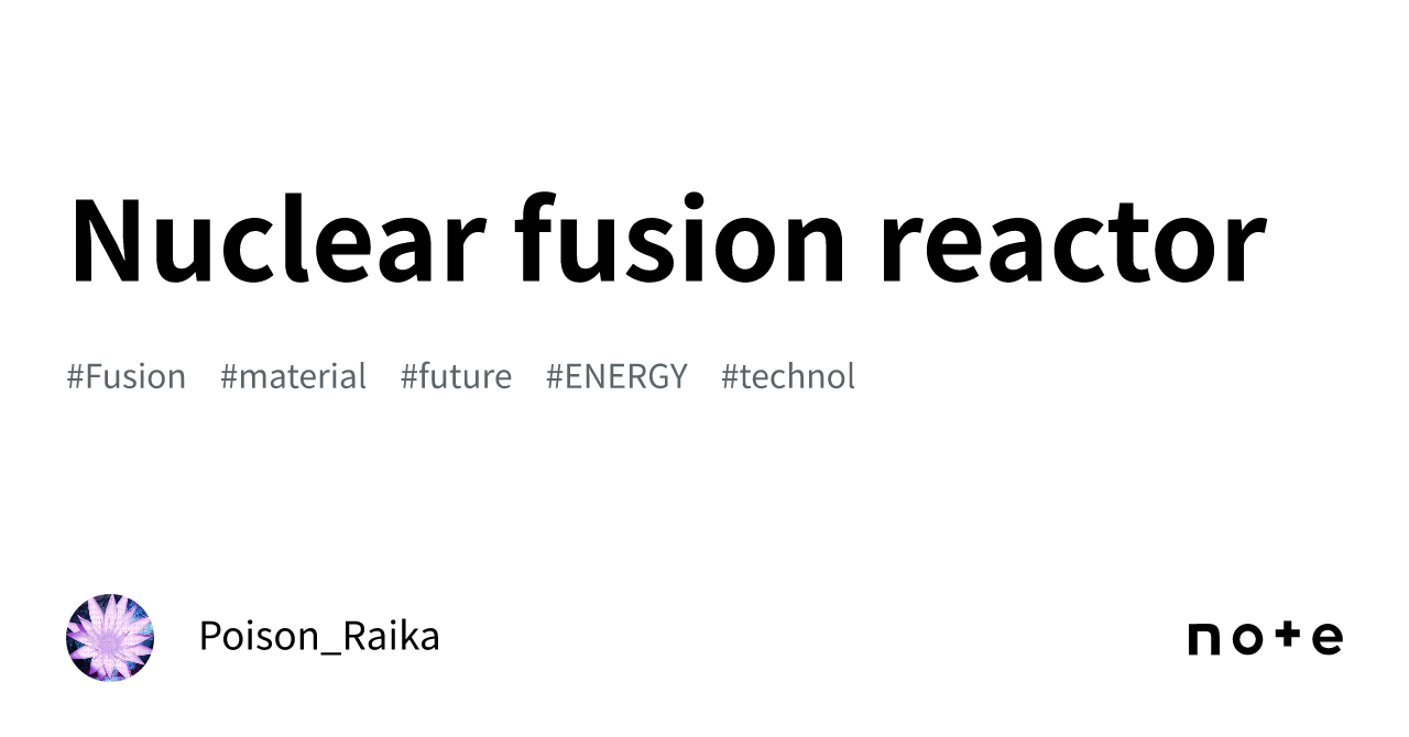 Nuclear fusion reactor｜Poison_Raika