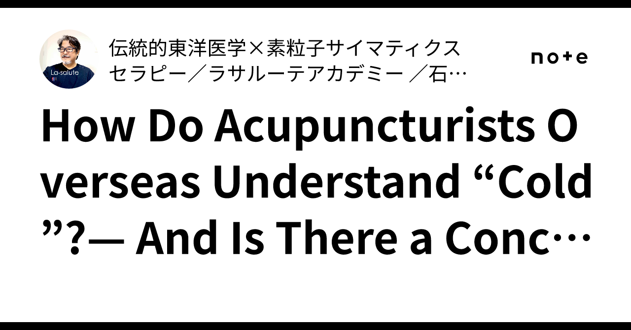 How Do Acupuncturists Overseas Understand “Cold”?— And Is There a ...