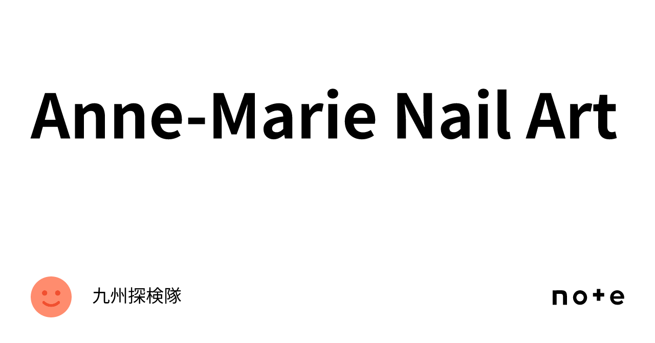 Anne-Marie Nail Art｜九州探検隊