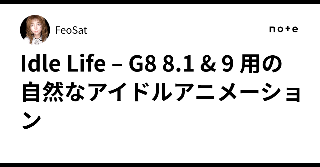 Idle Life – Natural Idle Animations for G8, 8.1 & 9｜FeoSat