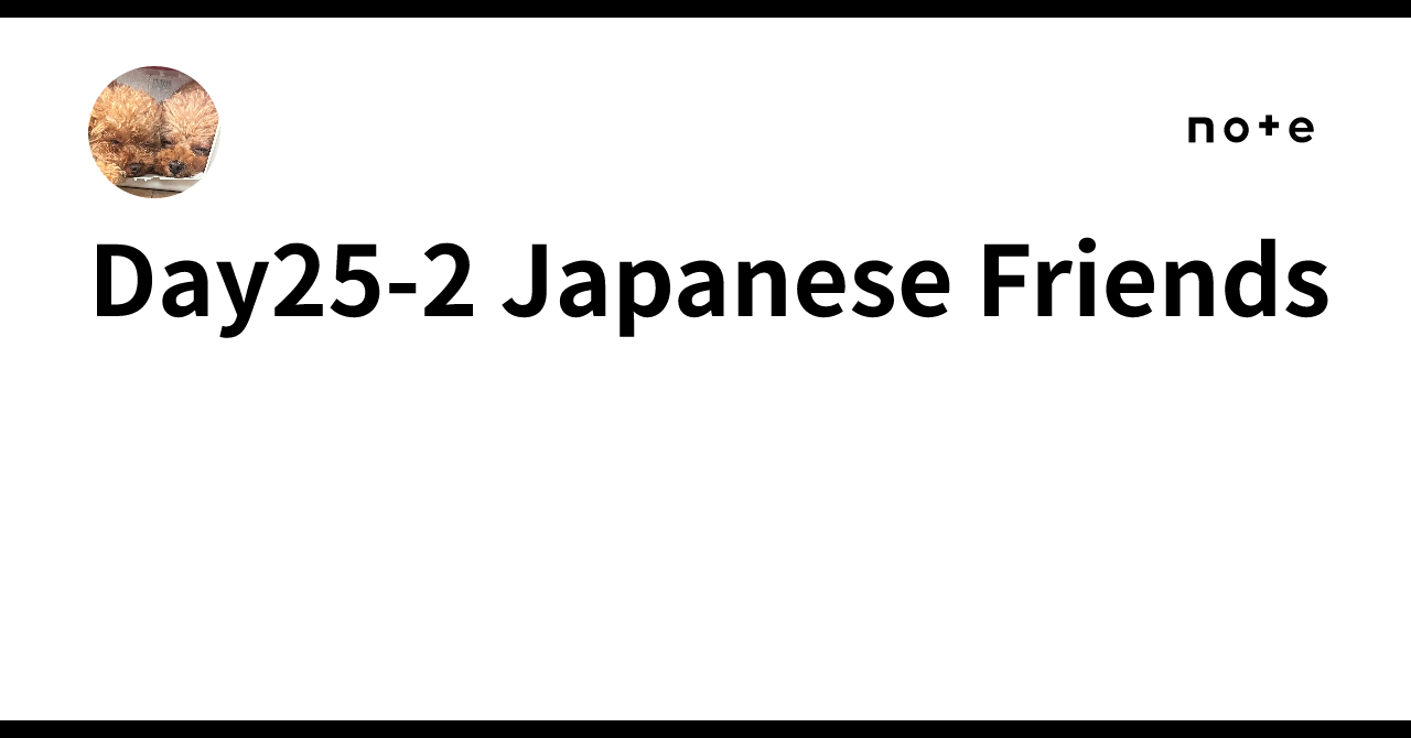 Day25-2 Japanese Friends｜📓📚 ️