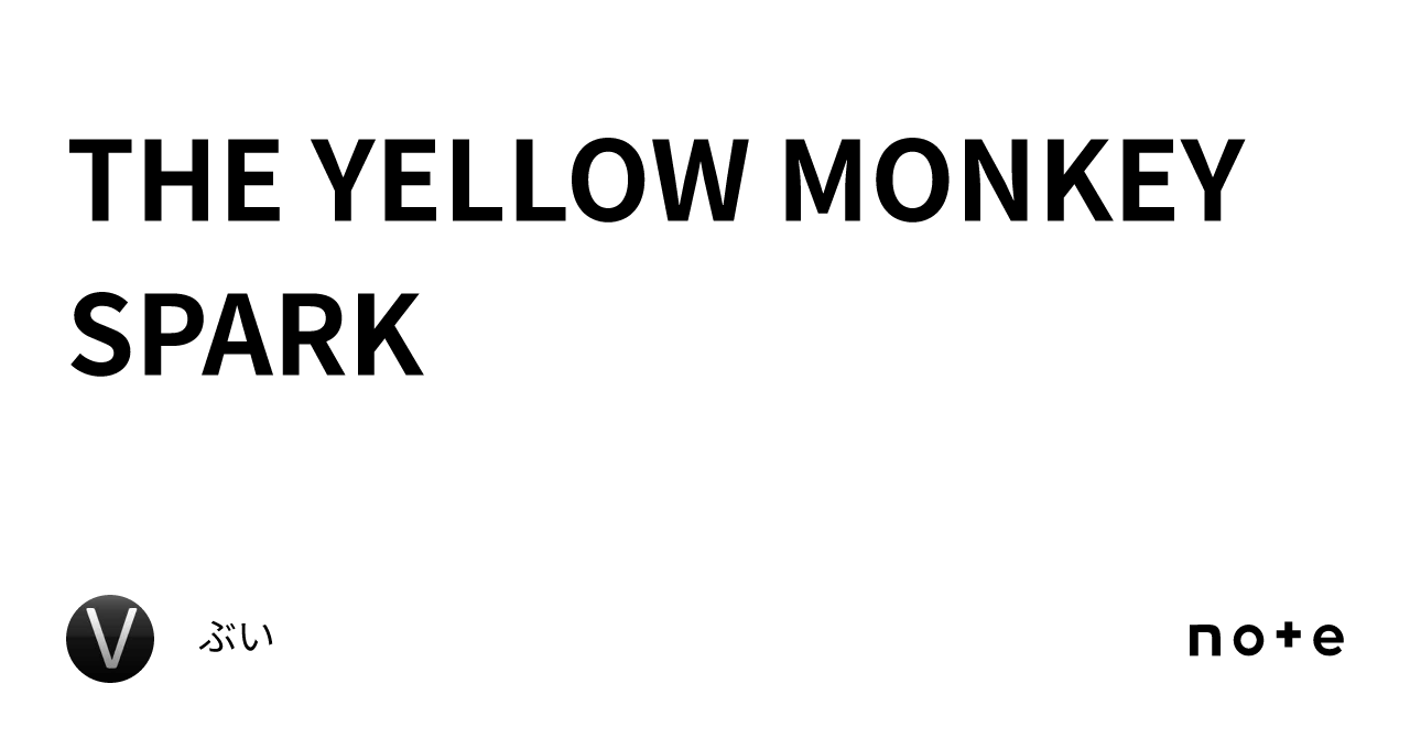 THE YELLOW MONKEY SPARK｜ぶい