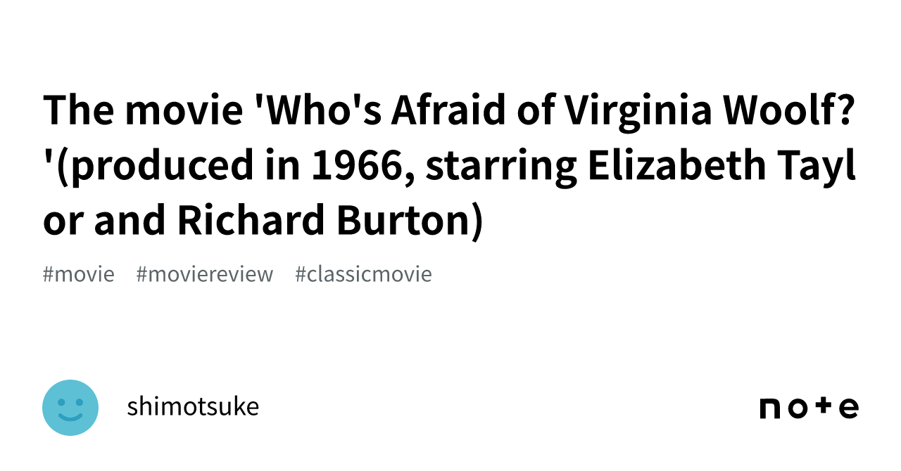 The movie 'Who's Afraid of Virginia Woolf?'(produced in 1966, starring ...