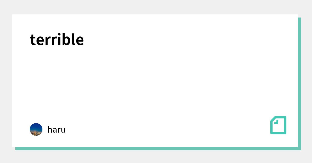 terrible｜haru