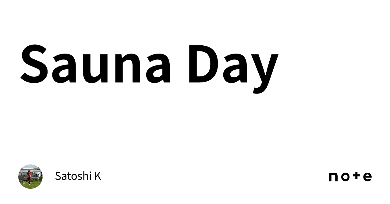 Sauna Day｜Satoshi K