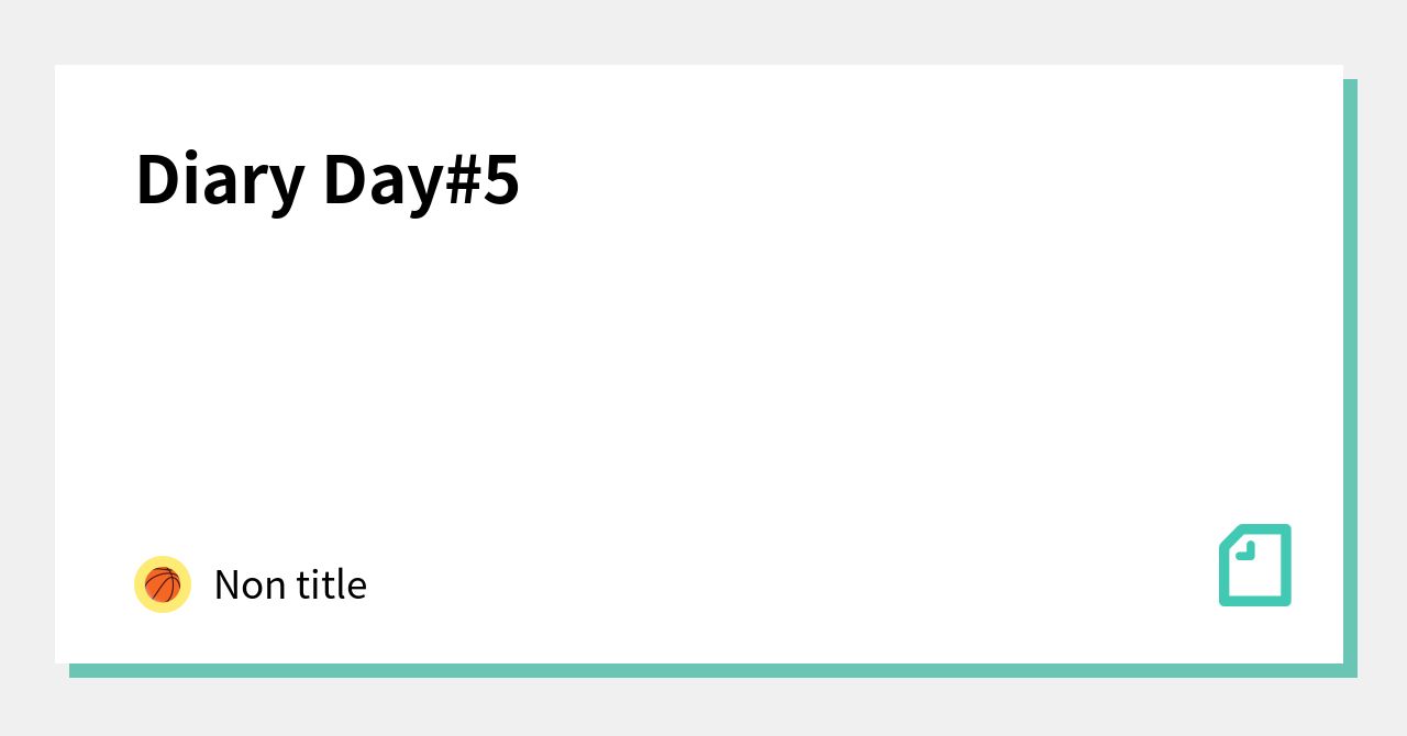 Diary Day#5｜Non title