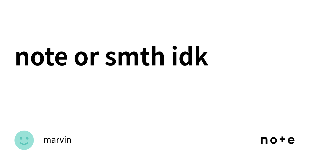 note or smth idk｜marvin