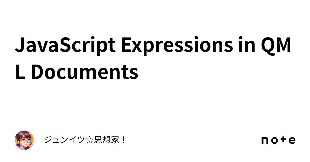 JavaScript Expressions in QML Documents｜ジュンイツ☆思想家！