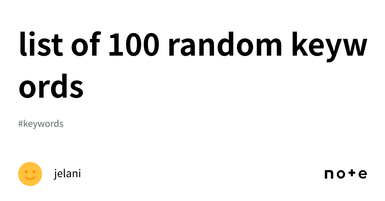 list of 100 random keywords｜jelani