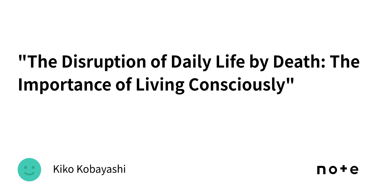 "The Disruption of Daily Life by Death: The Importance of Living ...