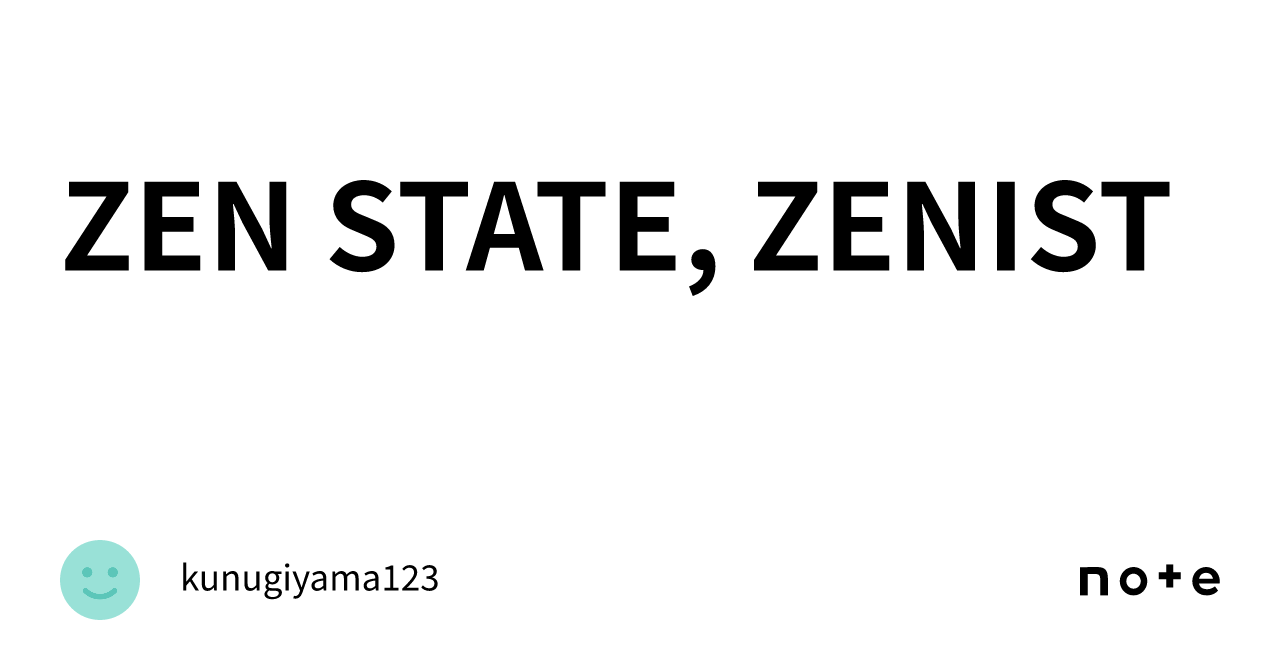 ZEN STATE, ZENIST｜kunugiyama123