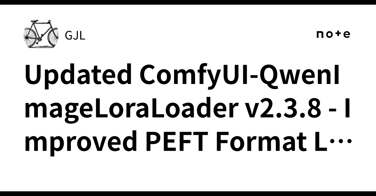 Updated ComfyUI-QwenImageLoraLoader v2.3.8 - Improved PEFT Format LoRA ...