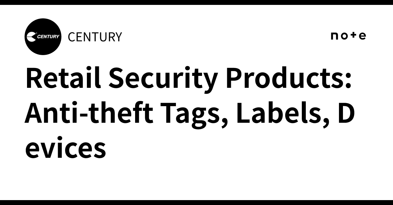 Retail Security Products: Anti-theft Tags, Labels, Devices｜CENTURY