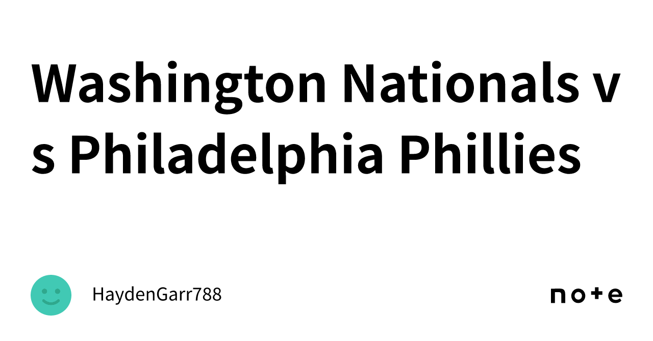 Washington Nationals vs Philadelphia Phillies｜HaydenGarr788