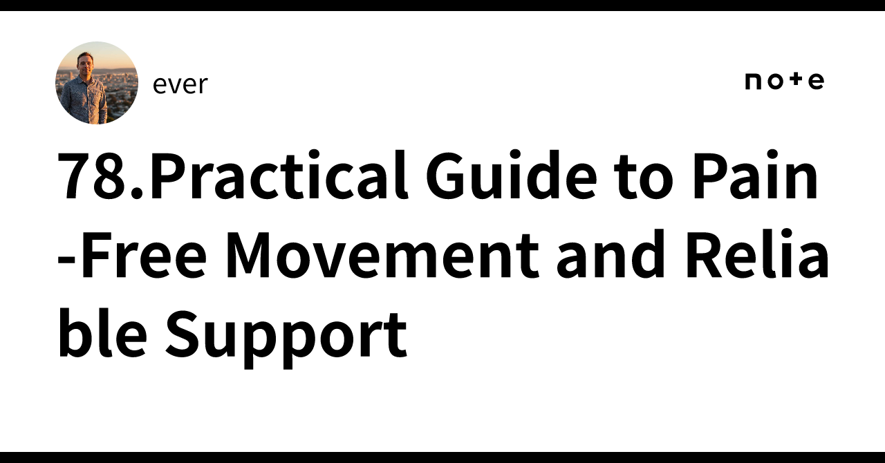 78.Practical Guide to Pain-Free Movement and Reliable Support｜ever