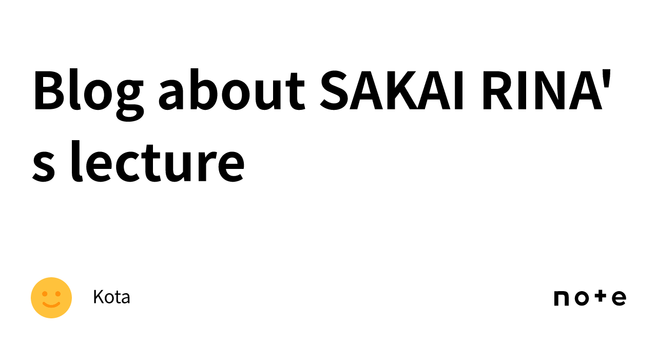 Blog about SAKAI RINA's lecture｜Kota