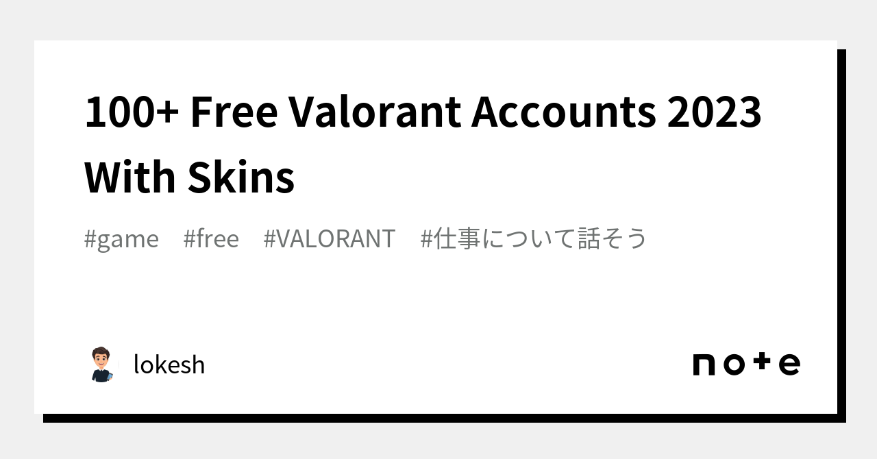 100+ Free Valorant Accounts 2023 With Skins｜lokesh