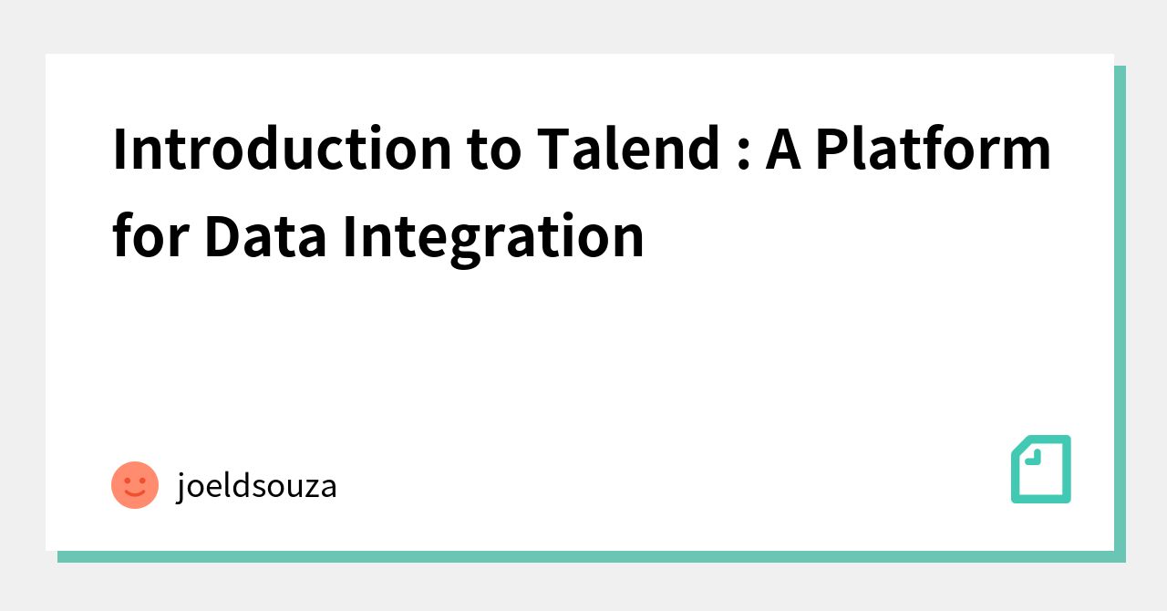 Introduction to Talend : A Platform for Data Integration｜joeldsouza