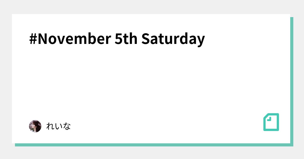 #November 5th Saturday 🪵｜Reina