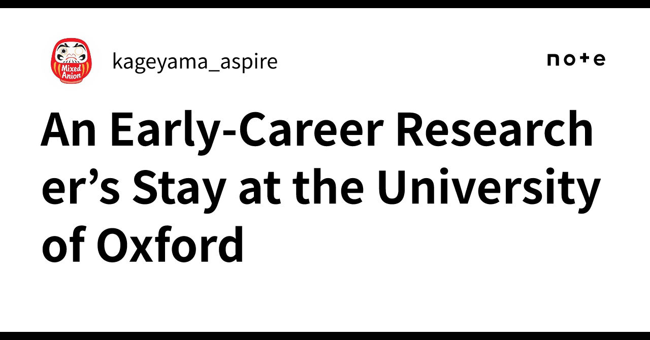 An Early-Career Researcher’s Stay at the University of Oxford｜kageyama ...
