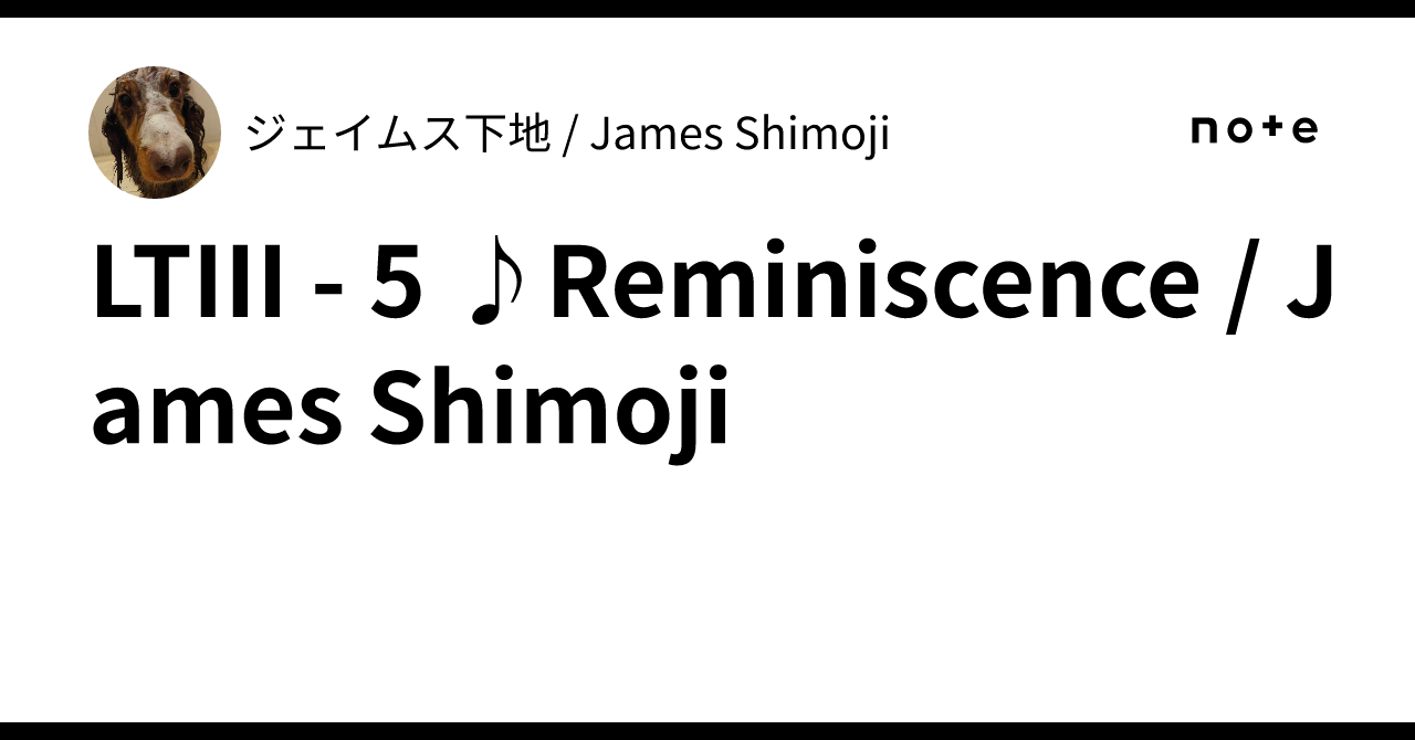 LTIII - 5 ♪Reminiscence / James Shimoji｜ジェイムス下地 / James Shimoji