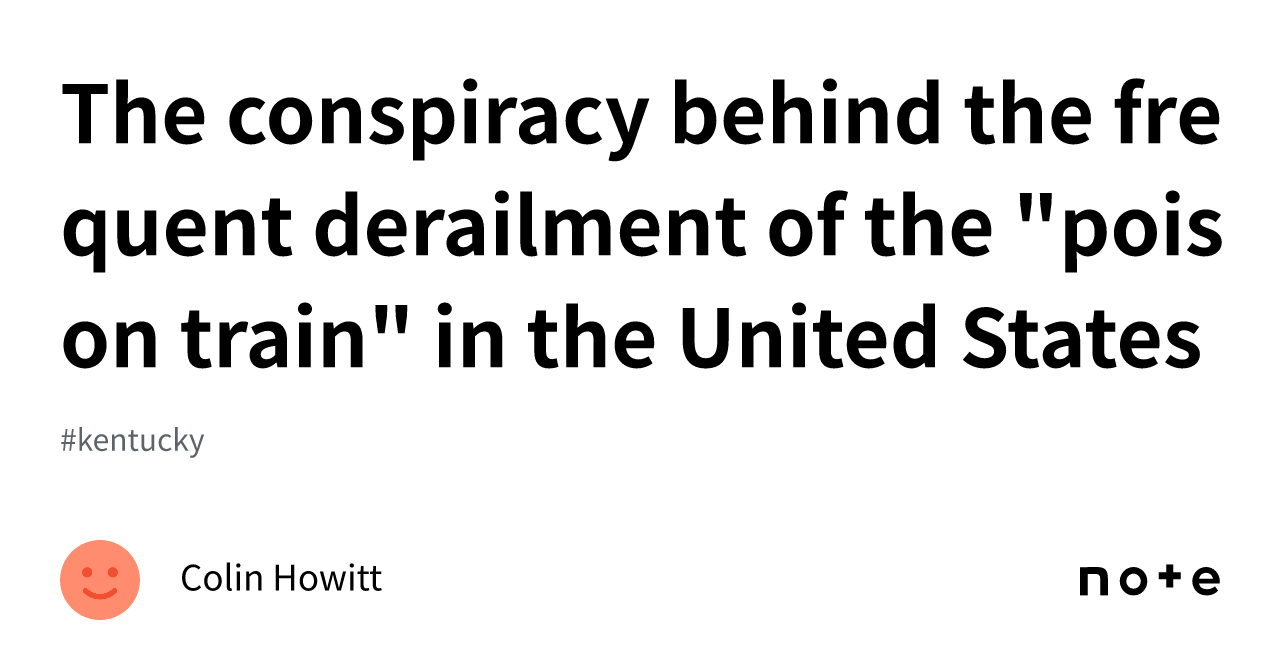 The conspiracy behind the frequent derailment of the "poison train" in ...